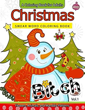 Christmas Swear Word Coloring Book Vol. 1 : A Coloring Book for Adults ...