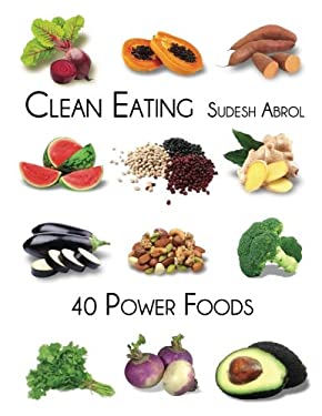 Clean Eating-40 Power Foods book by Sudesh Abrol: 9781533662194