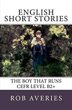 English Short Stories : The Boy That Runs (CEFR Level B2+) book by Rob ...