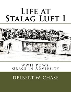 Life at Stalag Luft I : WWII POWs-Grace in Adversity book by Delbert ...