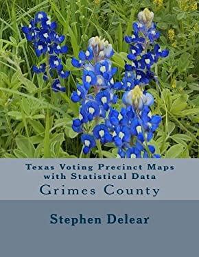 Texas Voting Precinct Maps with Statistical Data : Grimes County book ...