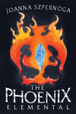 The Phoenix : The Elemental Series, Book I book by Joanna Szpernoga: 9781532070464