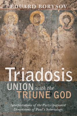 Triadosis: Union with the Triune God : Interpretations of the ...