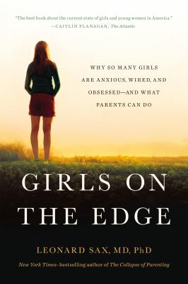 Girls on the Edge (New Edition) : Why So Many Girls Are Anxious, Wired ...