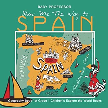 Show Me the Way to Spain - Geography Book 1st Grade Children's Explore ...