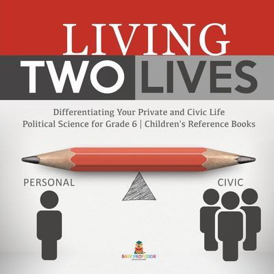 Living Two Lives : Differentiating Your Private and Civic Life ...
