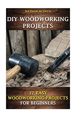 DIY Woodworking Projects: 17 Easy Woodworking Projects For Beginners ...
