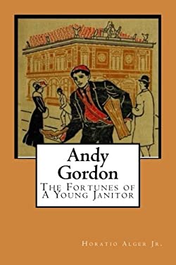 Andy Gordon : The Fortunes of a Young Janitor book by Horatio Alger ...