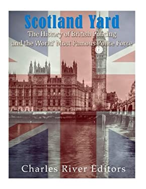 Scotland Yard: The History of British Policing and the World's Most ...