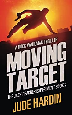 Moving Target: the Jack Reacher Experiment Book 2 book by Jude Hardin ...