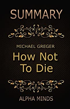 Summary: How Not To Die by Dr. Michael Greger: Discover the Foods ...
