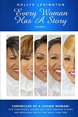 Every Woman Has a Story Vol. 1 : Chronicles of a Loosed Woman book by ...