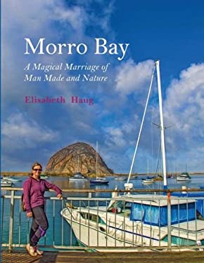 Morro Bay : A Magical Marriage of Man Made and Nature book by Elisabeth ...