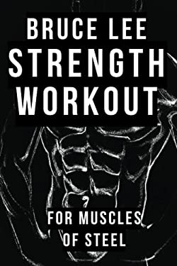 Bruce Lee Strength Workout For Muscles Of Steel book by Alan Radley ...