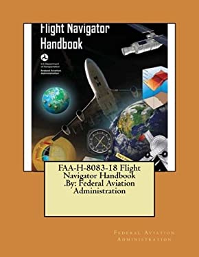 FAA-H-8083-18 Flight Navigator Handbook . by: Federal Aviation ...