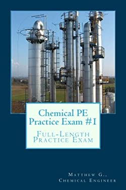 Chemical PE Practice Exam #1 : Full-Length Practice Exam book by Matthew G.: 9781546600978