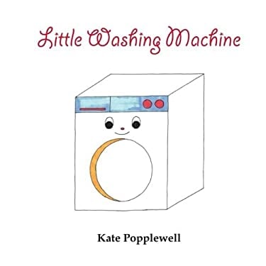 Little Washing Machine book by Kate Popplewell: 9781548412050