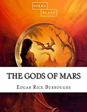 The Gods of Mars book by Edgar Burroughs, Sheba Blake: 9781548504311