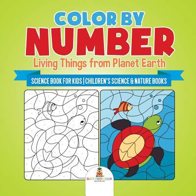 Color by Number : Living Things from Planet Earth - Science Book for ...