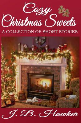 Cozy Christmas Sweets : A Collection of Short Stories book by J. B ...