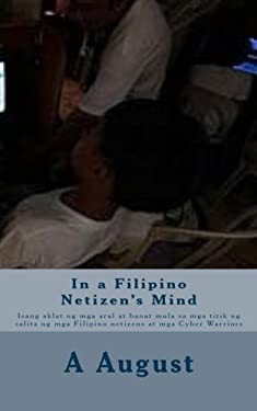 In a Filipino Netizen's Mind : Isang Aklat Ng Mga Aral at Banat Mula Sa ...