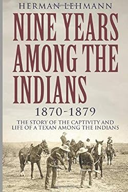 Nine Years among the Indians, 1870-1879 : The Story of the Captivity ...