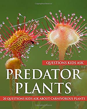 Predator Plants : 20 Questions Kids Ask about Carnivorous Plants book ...