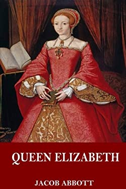 Queen Elizabeth book by Jacob Abbott: 9781544911373