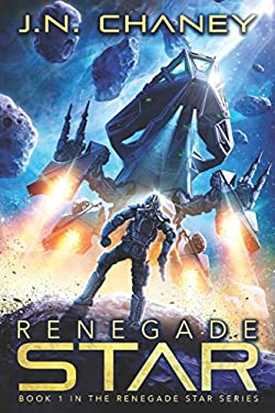 Renegade Star : An Intergalactic Space Opera Adventure used book by J. N. Chaney: 9781549574023