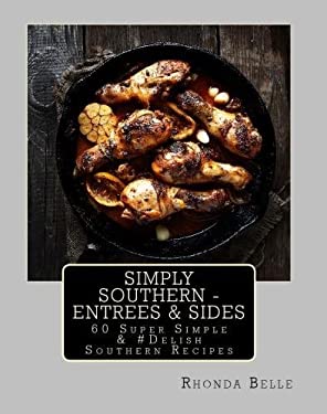 Simply Southern - Entrees and Sides : 60 Super Simple and #Delish ...