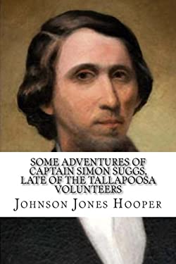 Some Adventures of Captain Simon Suggs, Late of the Tallapoosa ...