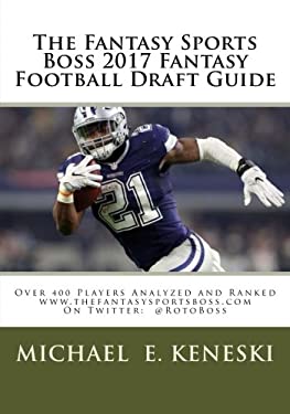 The Fantasy Sports Boss 2017 Fantasy Football Draft Guide : Over 400 ...