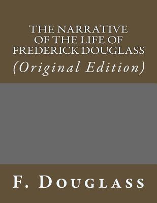 The Narrative of the Life of Frederick Douglass : (Original Edition ...