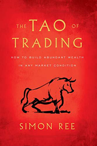 The Tao of Trading : How to Build Abundant Wealth in Any Market ...