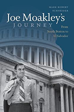Joe Moakley's Journey : From South Boston to el Salvador book by Mark Robert Schneider ...