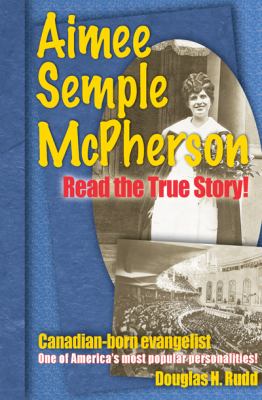 Aimee Semple Mcpherson : Read the True Story book: 9781554520701