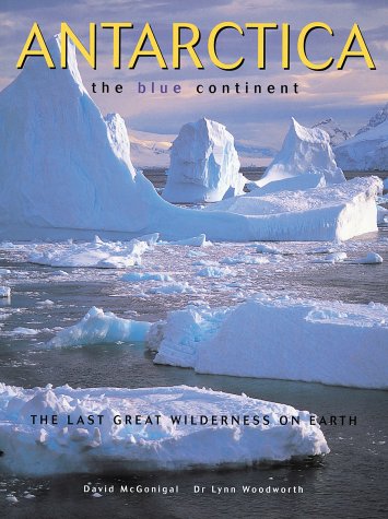 Antarctica : The Blue Continent used book by David McGonigal, Lynn ...