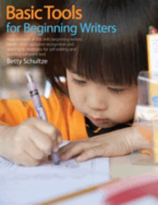 Basic Tools for Beginning Writers : How to Teach All the Skills ...