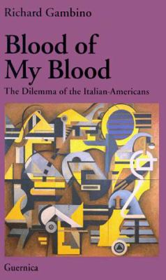Blood of My Blood Vol. 1 : The Dilemma of Italian-Americans book by ...