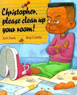 Christopher, Please Clean up Your Room! book by Itah Sadu: 9781552090039