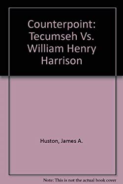 Counterpoint : Tecumseh vs. William Henry Harrison book by James Huston ...
