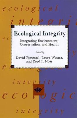 Ecological Integrity : Integrating Environment, Conservation, and ...