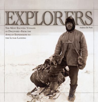 Explorers : The Most Exciting Voyages of Discovery -- from the African ...