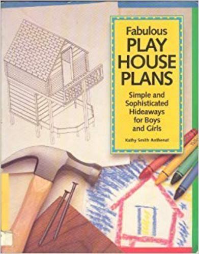 Fabulous Play House Plans : Simple and Sophisticated Hideaways for Boys ...