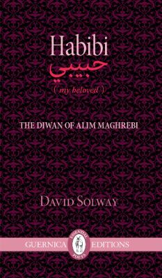 Habibi : The Diwan of Alim Maghrebi book by David Solway: 9781550716153