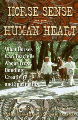 Horse Sense and the Human Heart : What Horses Can Teach Us about Trust ...