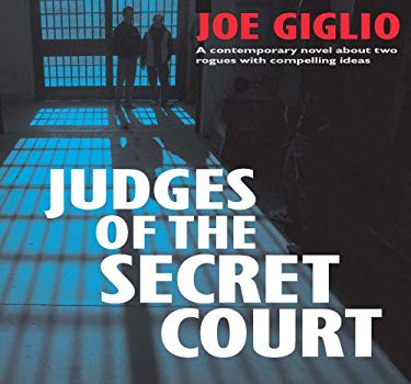 Judges of the Secret Court : A Contemporary Novel about Two Rogues with ...
