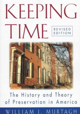Keeping Time : The History and Theory of Preservation in America used ...