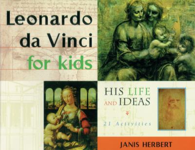 Leonardo da Vinci for Kids : His Life and Ideas, 21 Activities used ...