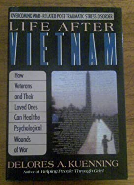 Life after Vietnam : How Veterans and Their Loved Ones Can Heal the ...